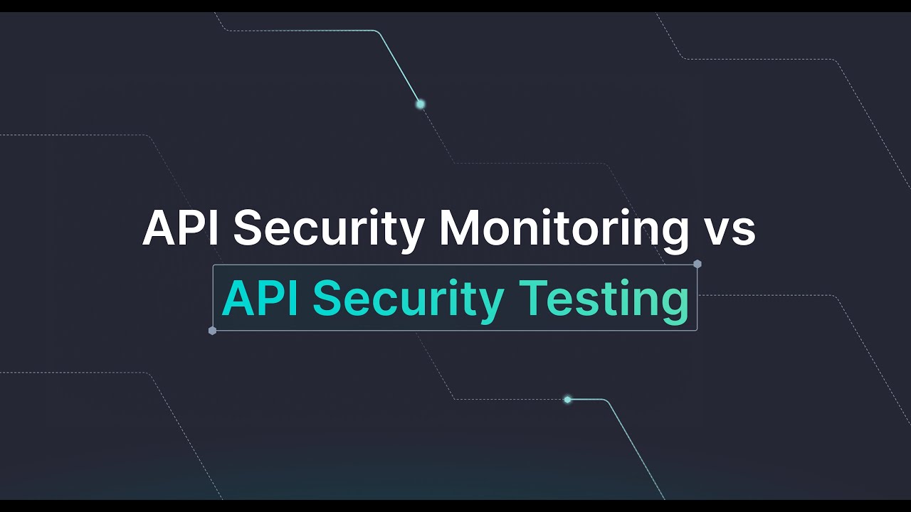 API Security Testing vs. Monitoring: A Comprehensive Guide