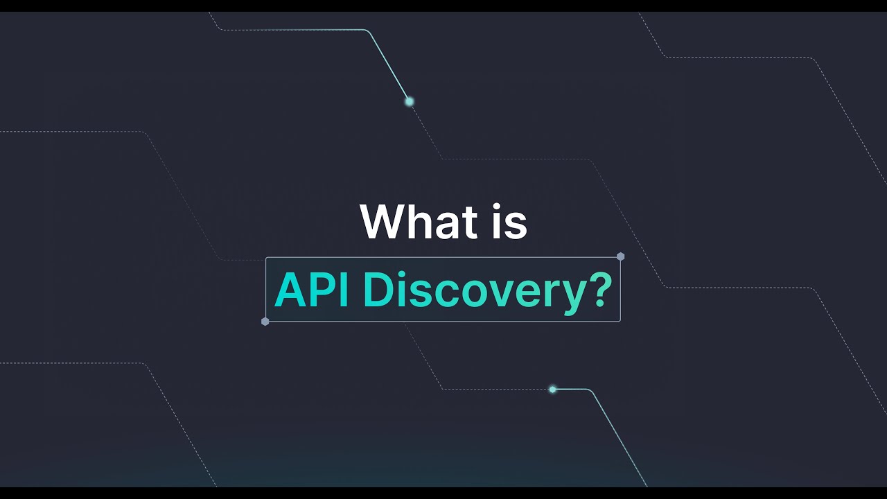 API Discovery Explained: How to Uncover Hidden APIs & Reduce Risk